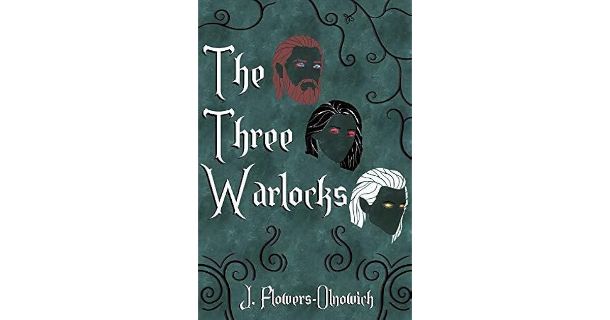 The Three Warlocks by J. Flowers-Olnowich
