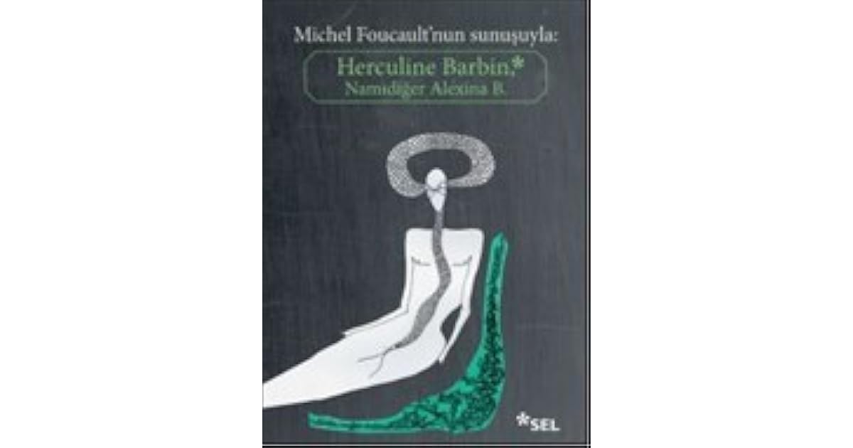 Herculine Barbin Namıdiğer Alexina B. by Michel Foucault