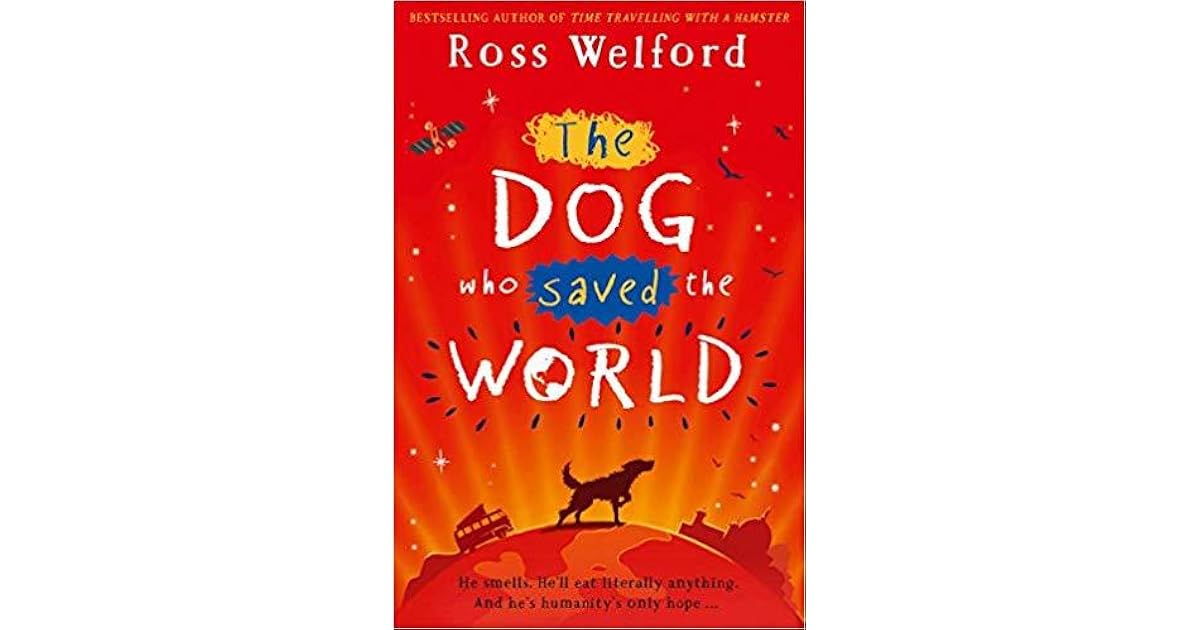 The Dog Who Saved the World by Ross Welford