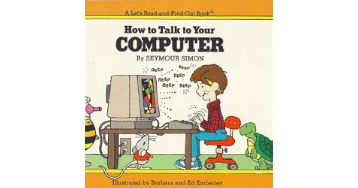 How to Talk to Your Computer by Seymour Simon