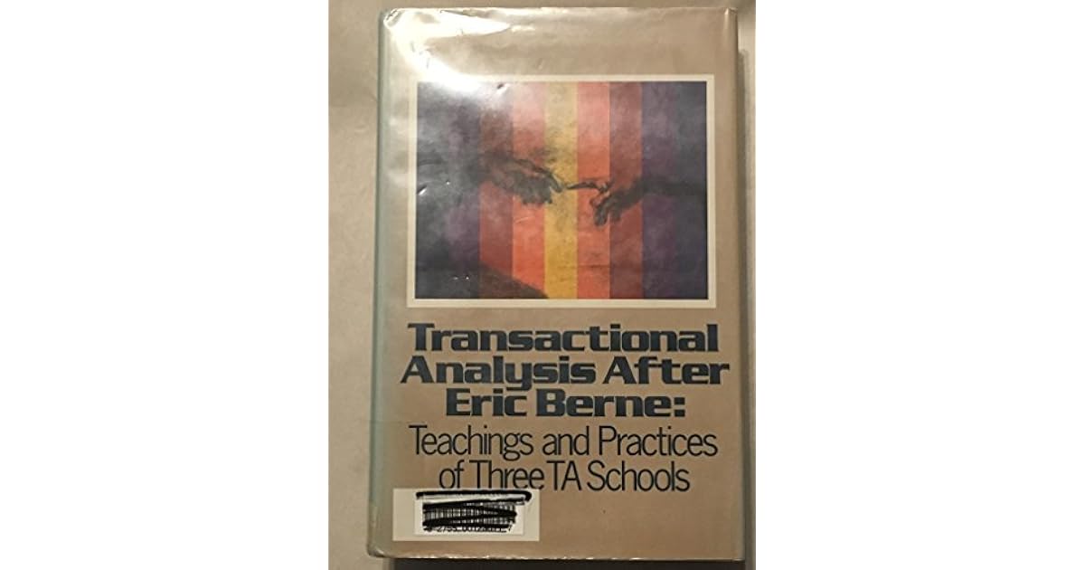 Transactional Analysis After Eric Berne: Teachings and Practices of ...