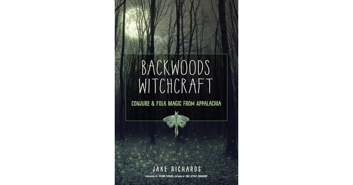 Backwoods Witchcraft: Conjure Folk Magic from Appalachia by Jake Richards