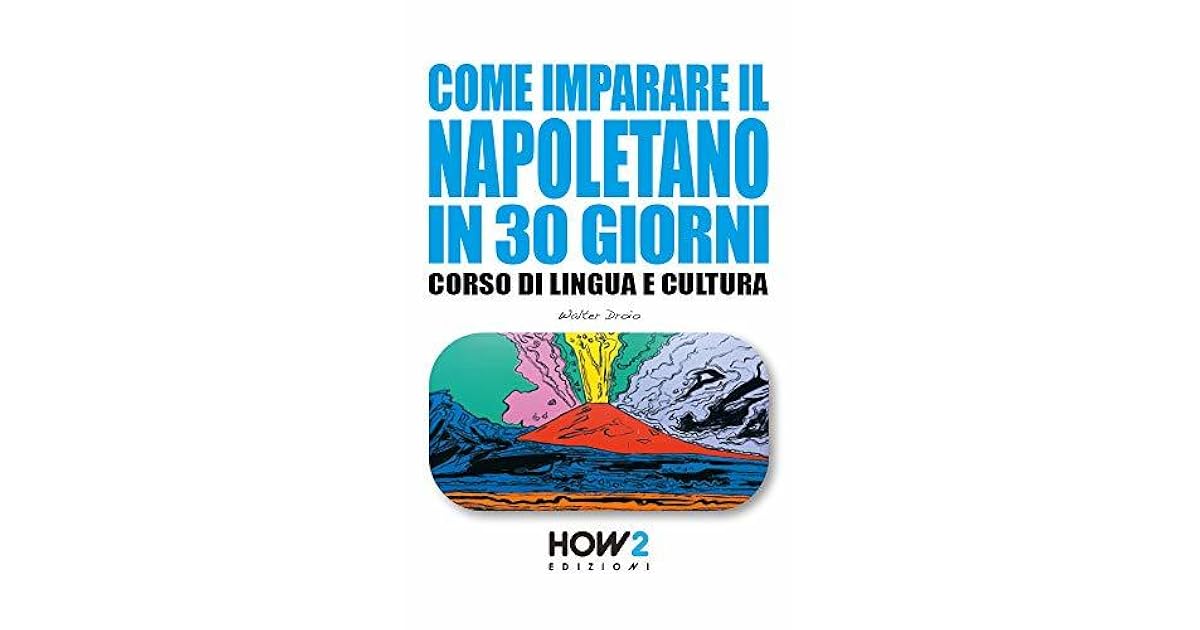 COME IMPARARE IL NAPOLETANO IN 30 GIORNI: Corso di Lingua e Cultura by ...