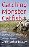 Catfishing: Tips and Tricks for Catching Catfish by George Olsen