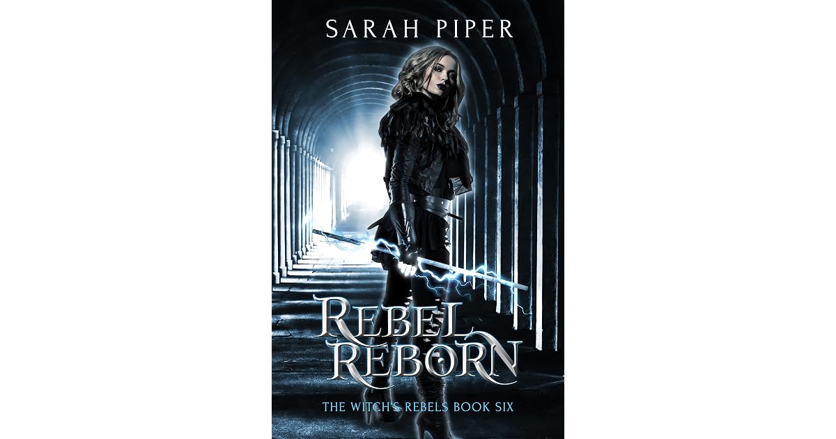 Rebel Reborn (The Witch's Rebels, #6) by Sarah Piper