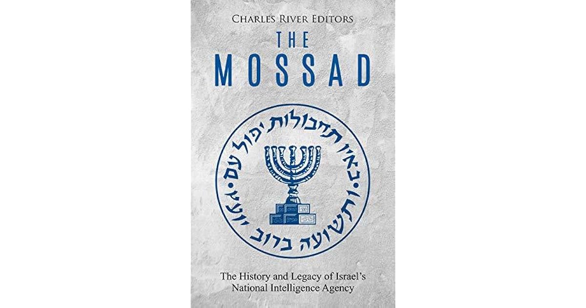 The Mossad: The History and Legacy of Israel’s National Intelligence ...