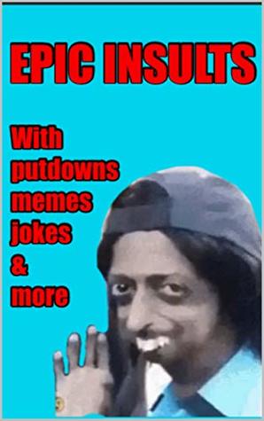 Memes: Sublime Comedy: Insults, Putdowns & Memes: Funny Memes Book by Memes