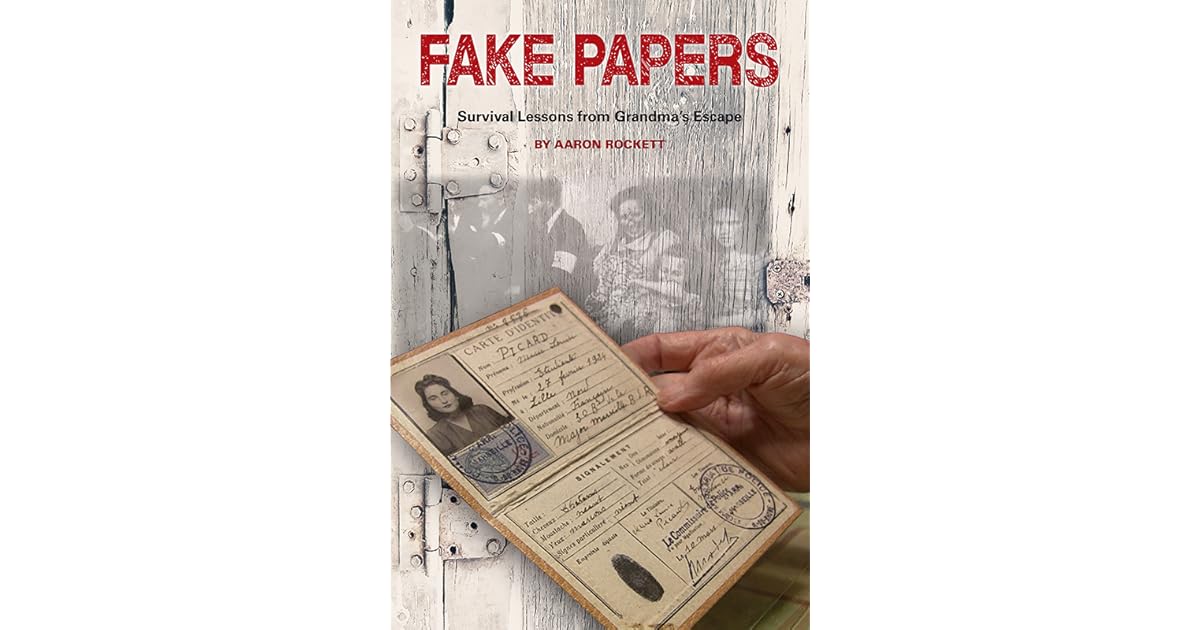 FAKE PAPERS: Survival Lessons from Grandma's Escape by Aaron Rockett