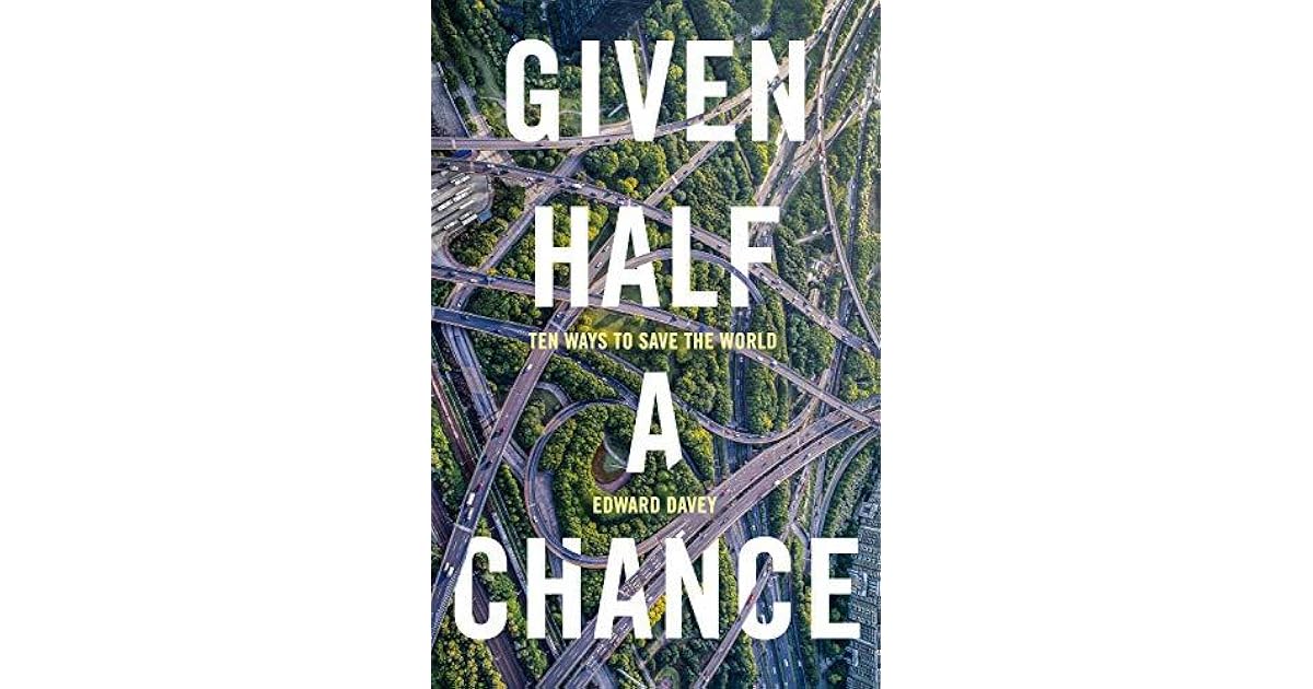 Given Half a Chance: Ten Ways to Save the World by Edward Davey