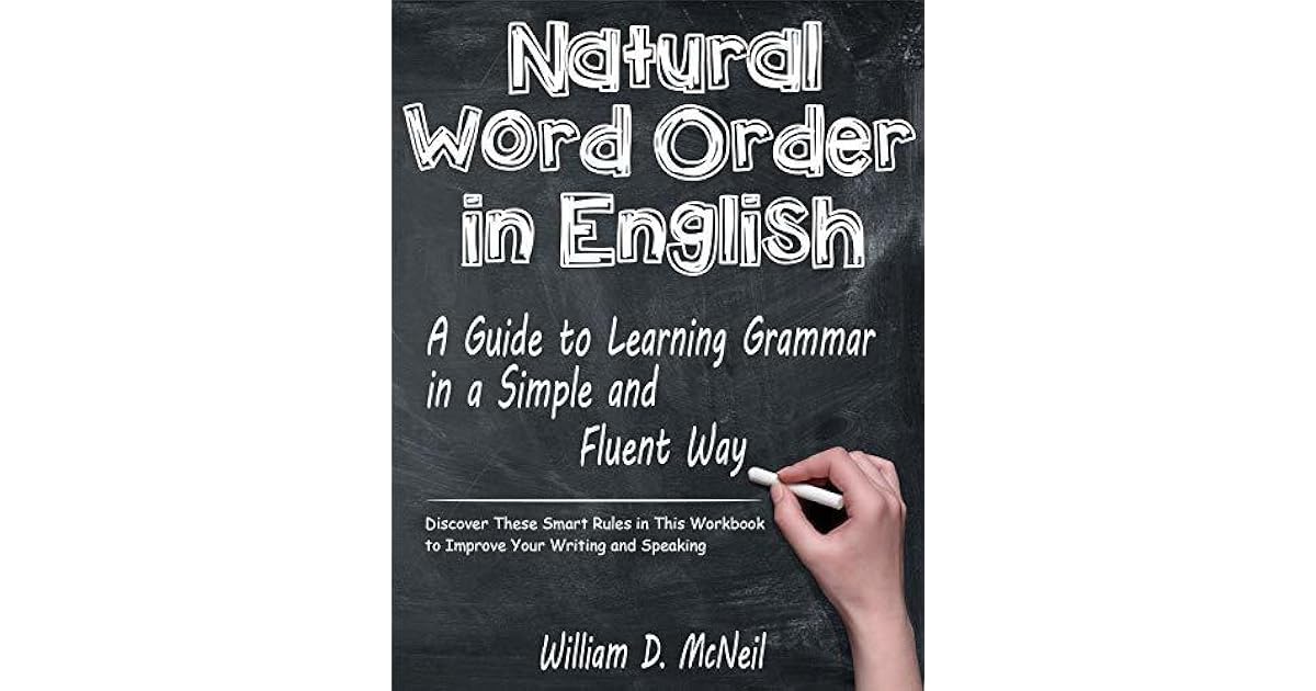 Natural Word Order in English: A Guide to Learning Grammar in a Simple ...