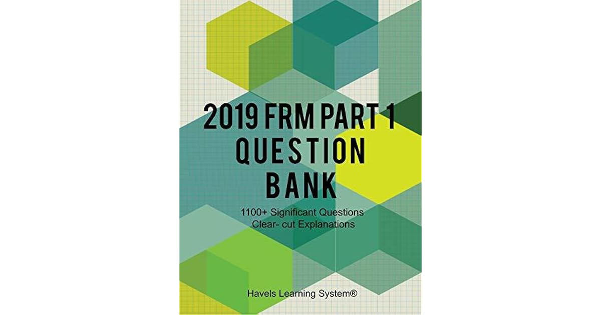 2019 FRM Part 1 Question Bank: 1100+ Questions Topic wise by Havels ...