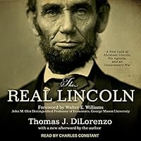 The Real Lincoln: A New Look at Abraham Lincoln, His Agenda, and an ...