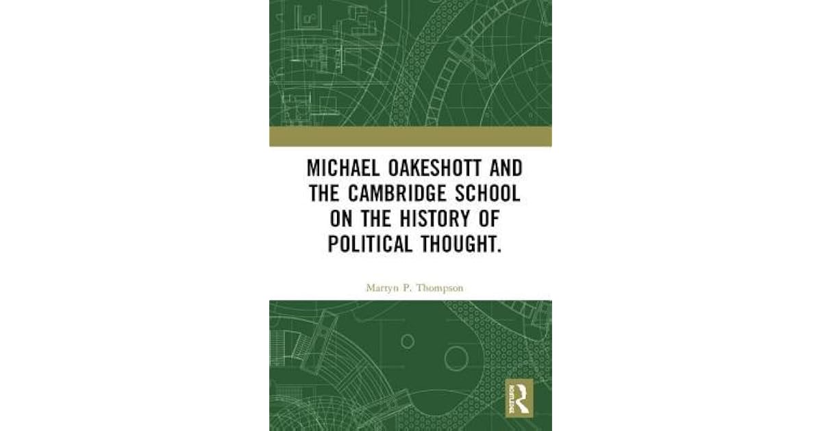 Michael Oakeshott and the Cambridge School on the History of Political ...