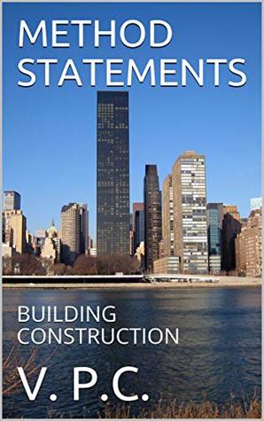 METHOD STATEMENTS: BUILDING CONSTRUCTION by V. P.C.