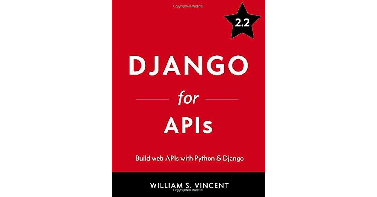 Django For APIs Build Web APIs With Python Django By William S Vincent