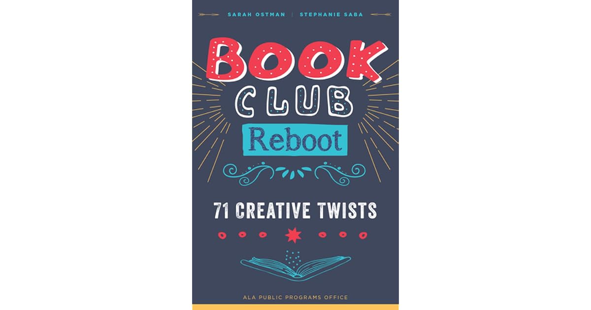 Book Club Reboot: 71 Creative Twists by Sarah Ostman