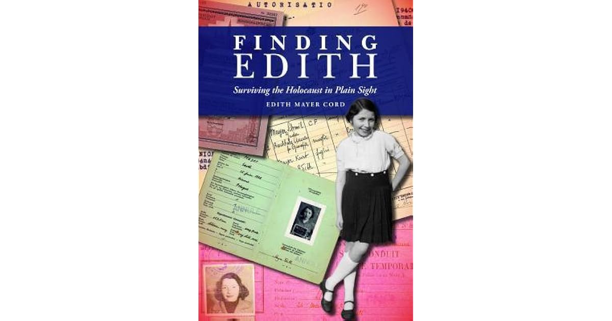 Finding Edith: Surviving the Holocaust in Plain Sight by Edith Mayer Cord