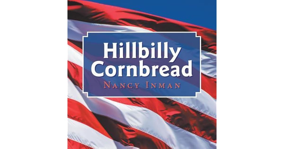 Hillbilly Cornbread by Nancy Inman
