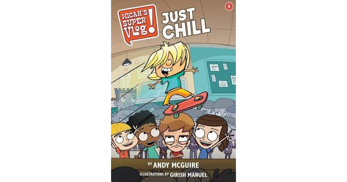 Just Chill (Micah's Super Vlog #4) by Andy McGuire