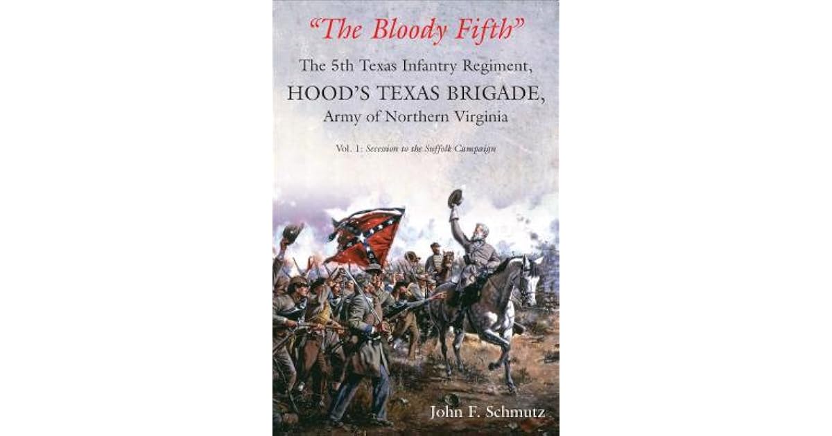 "the Bloody Fifth": The 5th Texas Infantry Regiment, Hood's Texas ...
