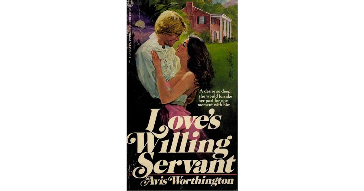 Love's Willing Servant by Avis Worthington