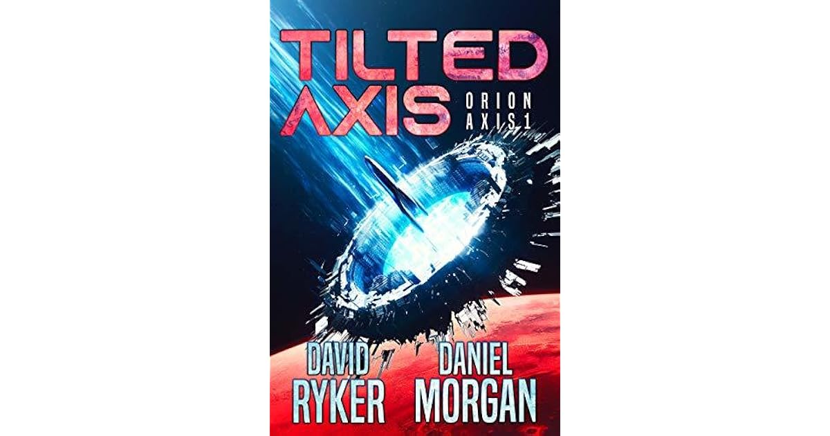 Tilted Axis (Orion Axis Book 1) by David Ryker