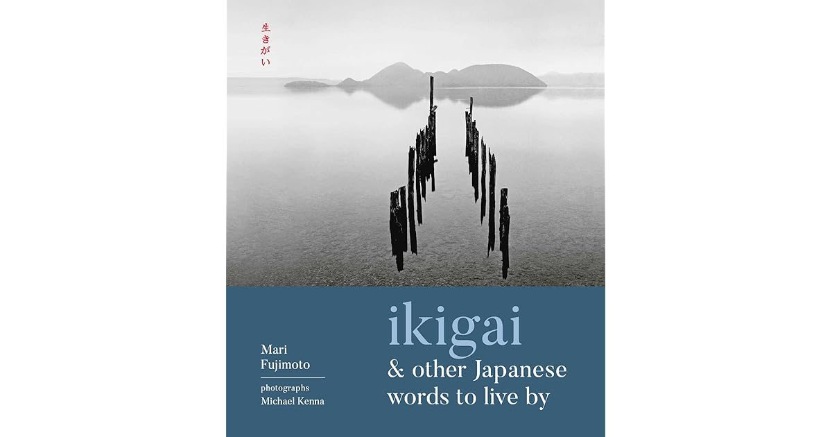 Ikigai and Other Japanese Words to Live By by Mari Fujimoto