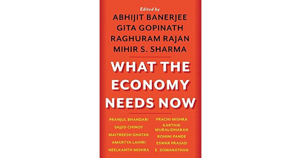 What the Economy Needs Now by Abhijit V. Banerjee