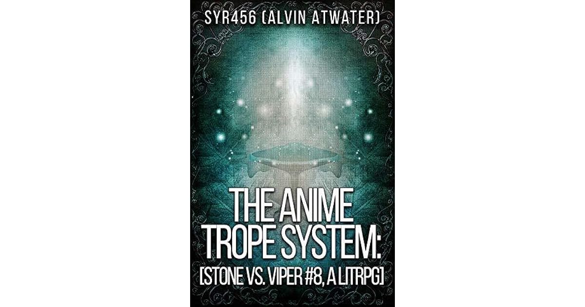 The Anime Trope System: Stone vs. Viper #8 by Alvin Atwater