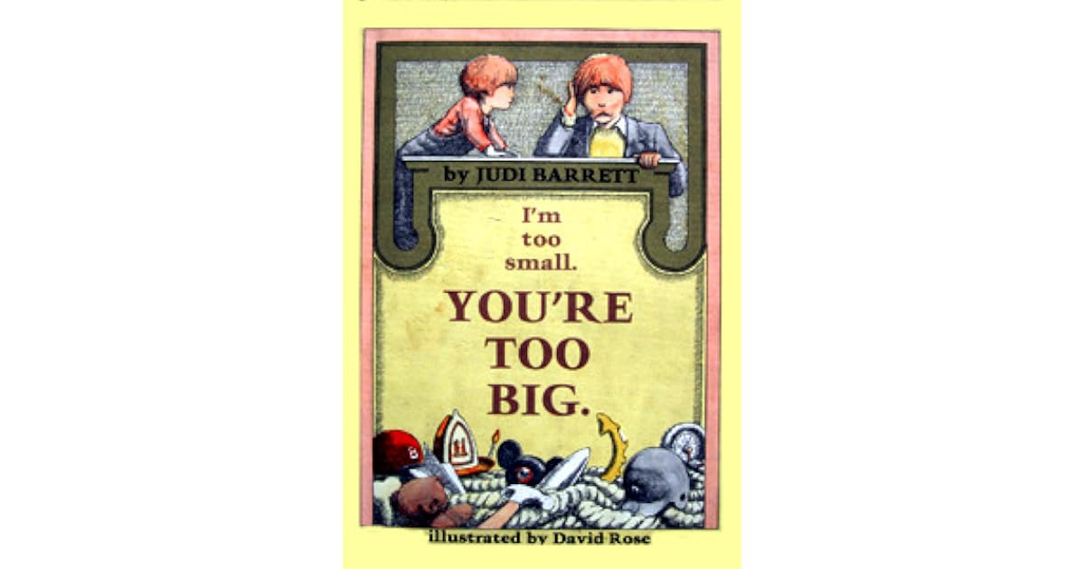 I'm Too Small, You're Too Big by Judi Barrett