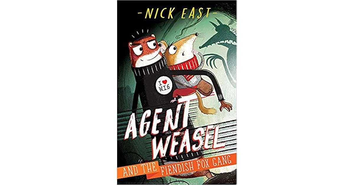 Agent Weasel and the Fiendish Fox Gang by Nick East