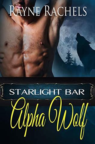 Alpha Wolf (Starlight Bar Book 1) by Rayne Rachels