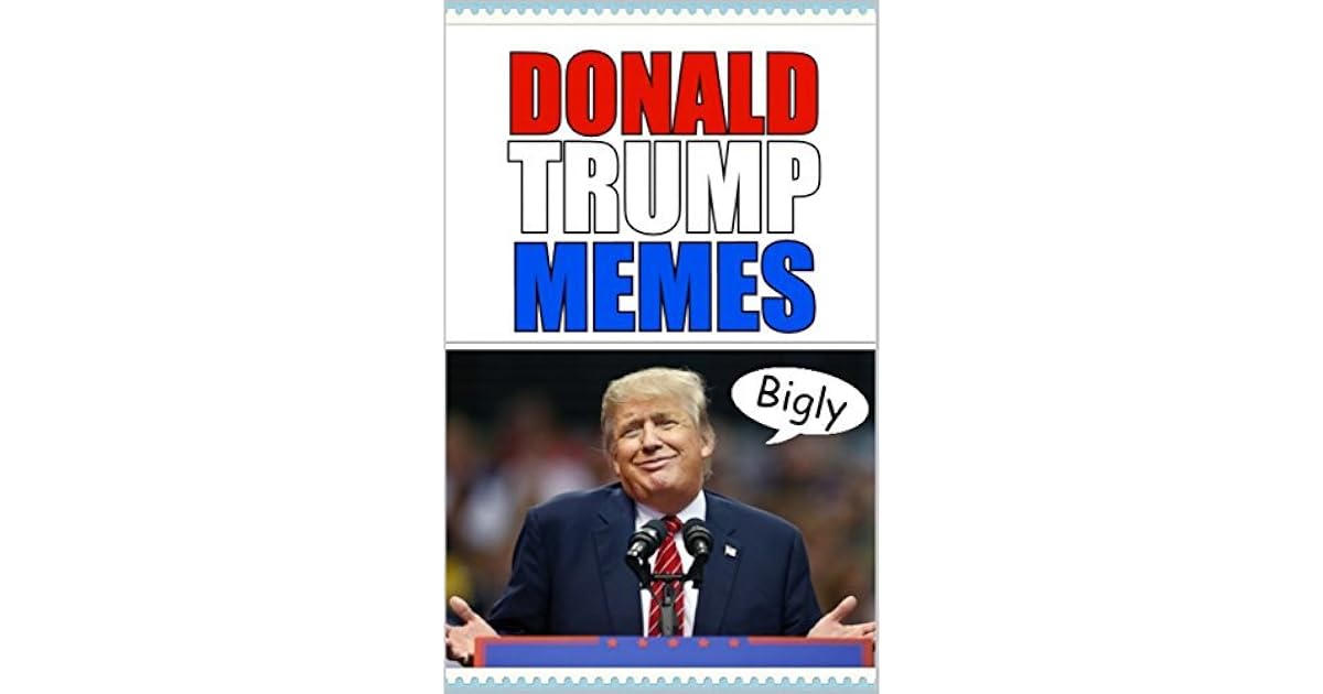 Memes: Trump Memes - Funny Donald Comedy Memes by Memes