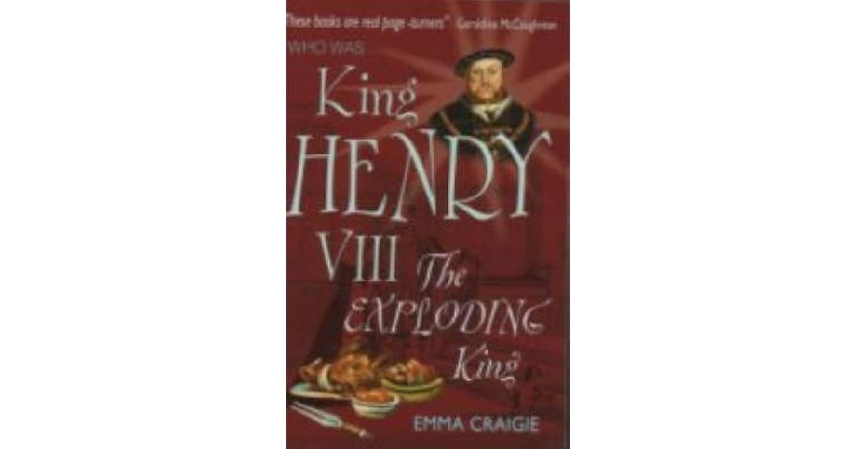 Who Was ... King Henry VIII: The Exploding King by Emma Craigie