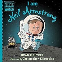 I Am Neil Armstrong by Brad Meltzer