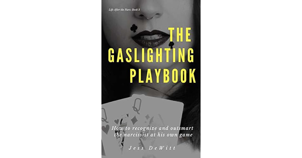 The Gaslighting Playbook How To Recognize And Outsmart The Narcissist