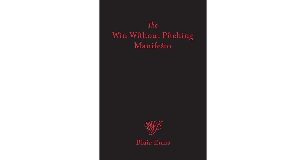 The Win Without Pitching Manifesto by Blair Enns