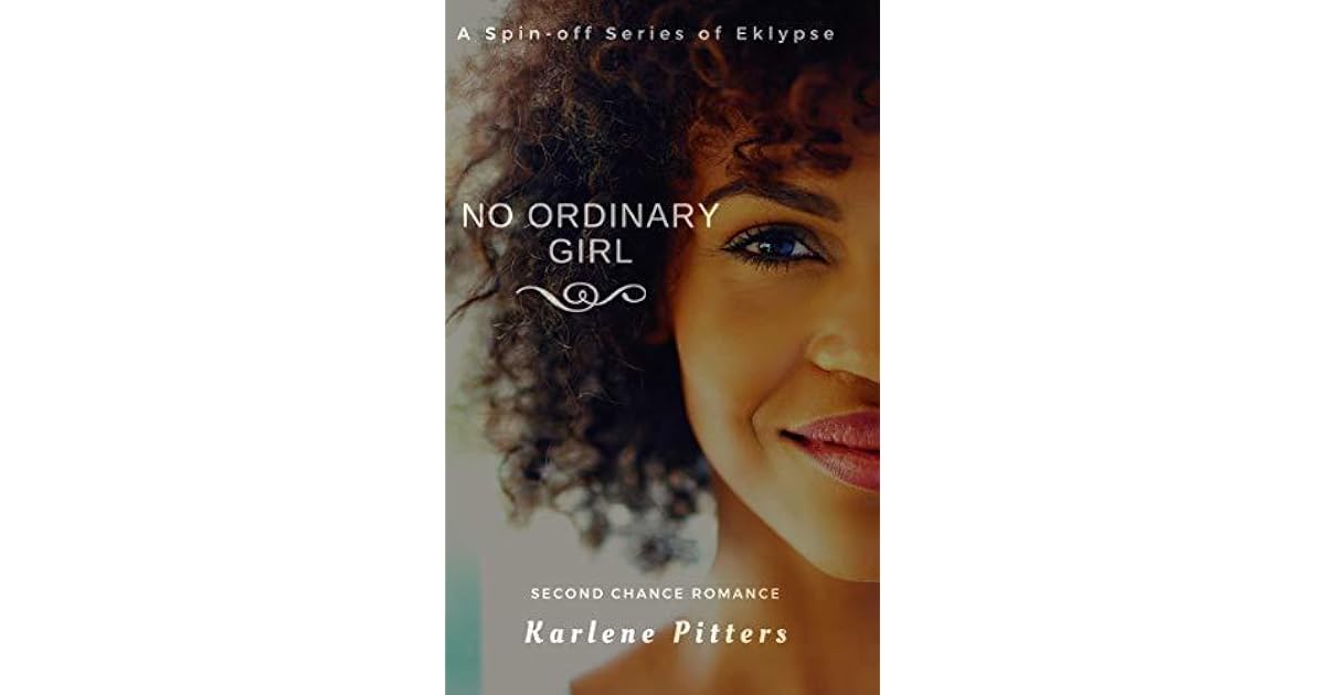 No Ordinary Girl: Spin-off Series of Eklypse by Karlene Pitters