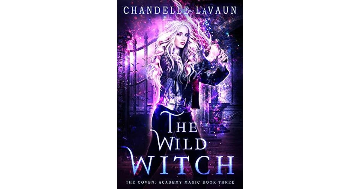 The Wild Witch (The Coven: Academy Magic #3) by Chandelle LaVaun