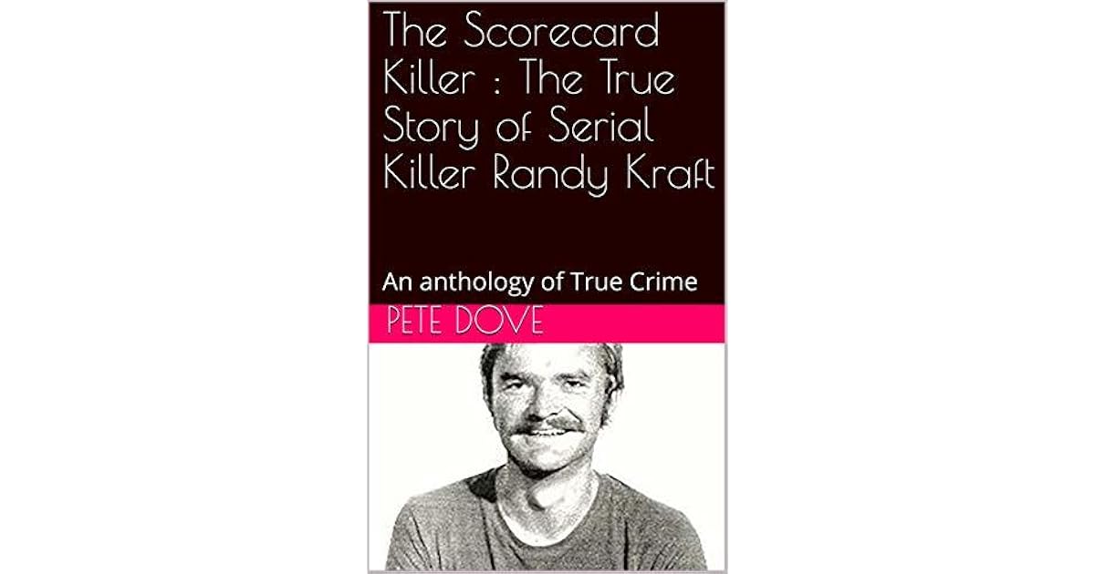 The Scorecard Killer : The True Story of Serial Killer Randy Kraft: An ...