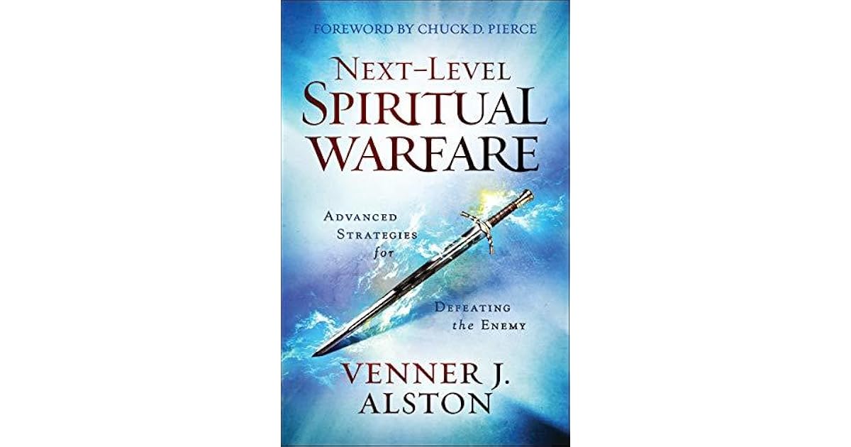 Next-Level Spiritual Warfare: Advanced Strategies for Defeating the ...