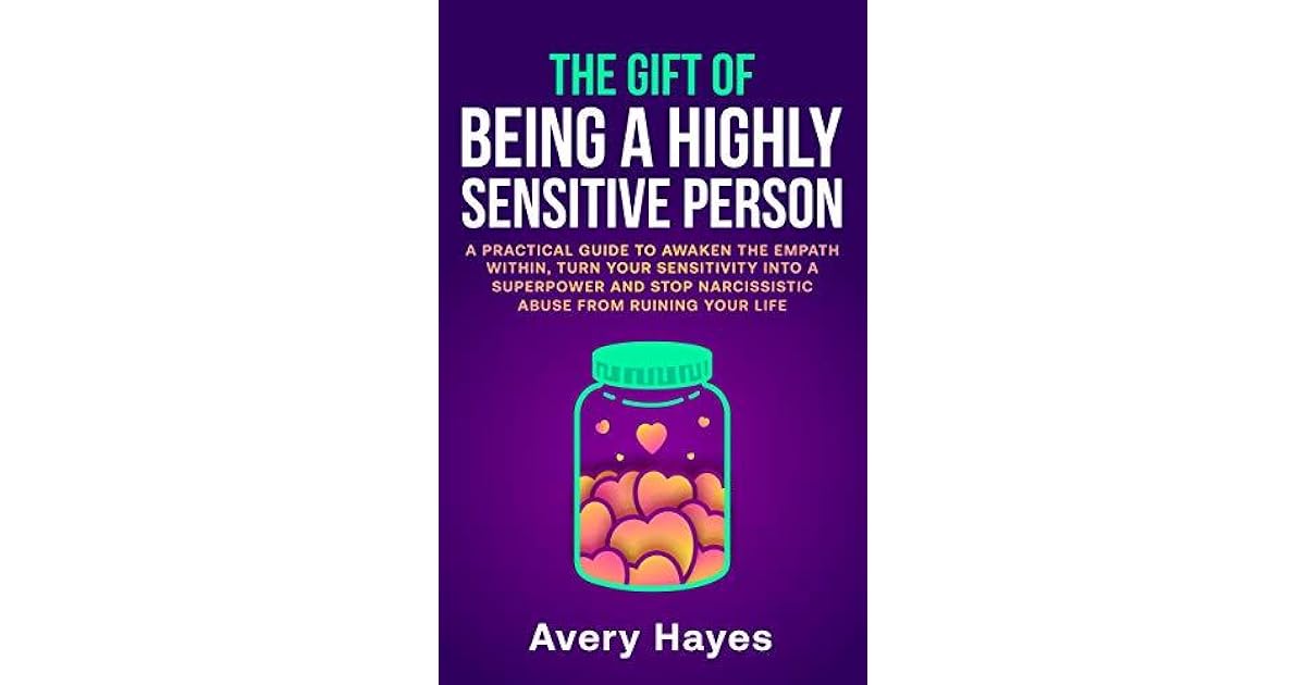 The Gift of being a Highly Sensitive Person: A practical guide to ...