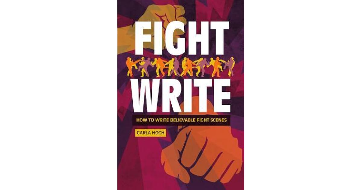 Fight Write: How to Write Believable Fight Scenes by Carla Hoch