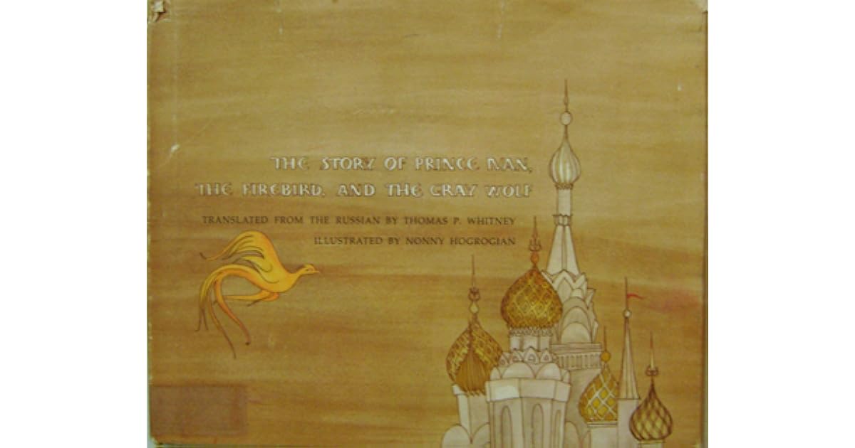 The Story of Prince Ivan, the Firebird and the Gray Wolf by Thomas P ...