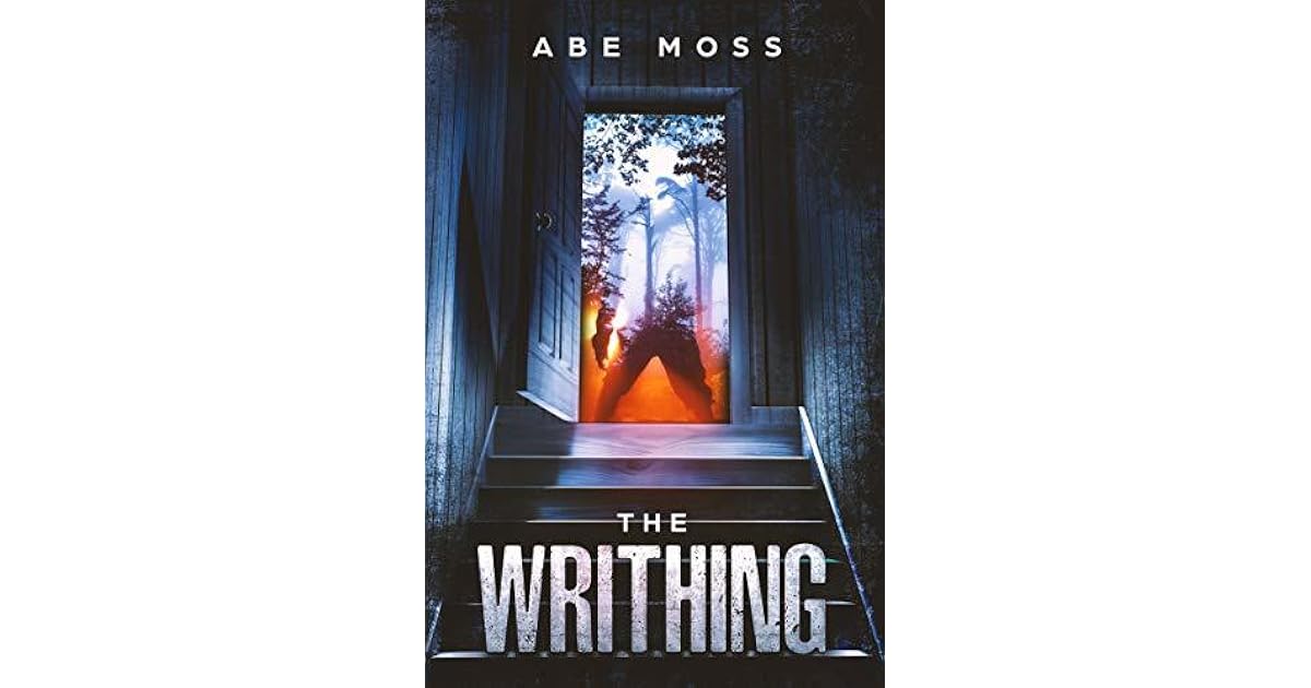The Writhing: A Horror Novel by Abe Moss