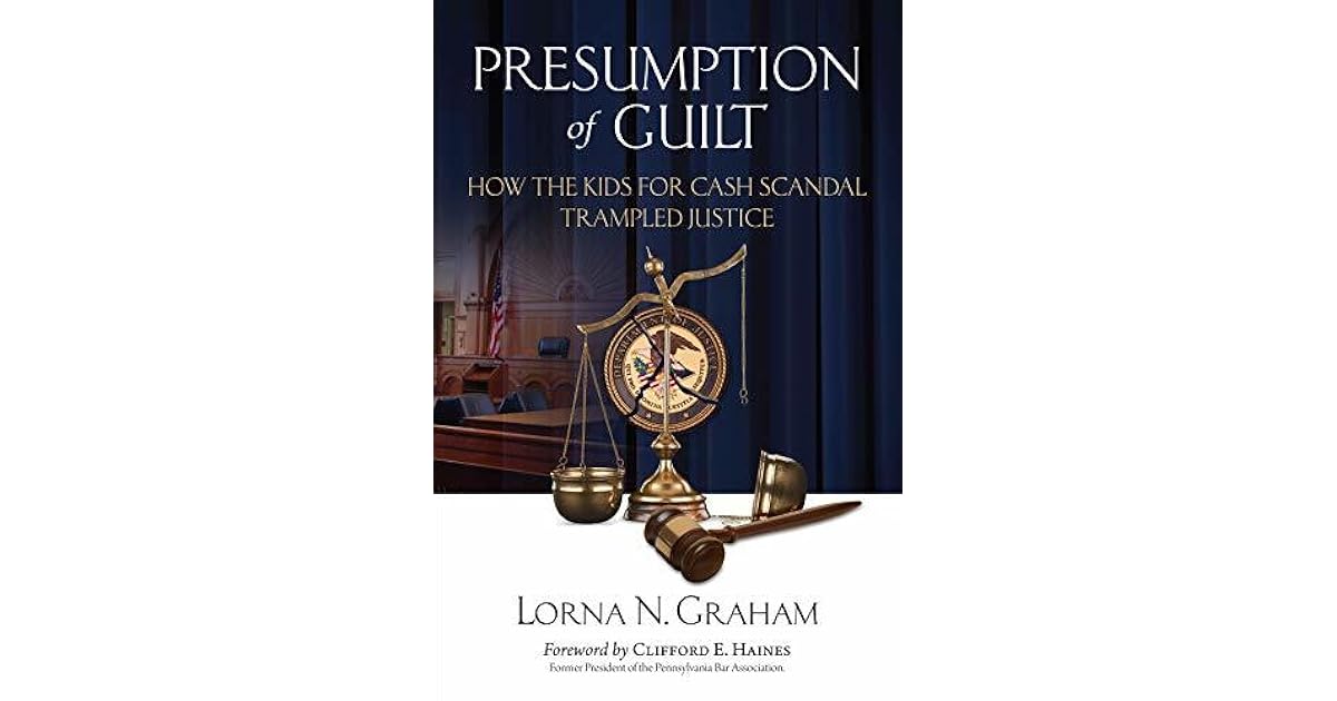 Presumption of Guilt: How the kids for cash scandal trampled justice by ...
