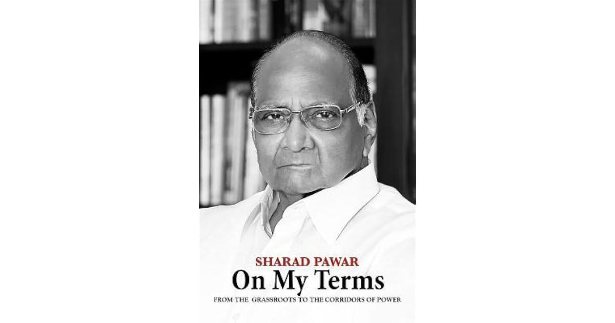 On My Terms: From the Grassroots to the Corridors of Power by Sharad Pawar