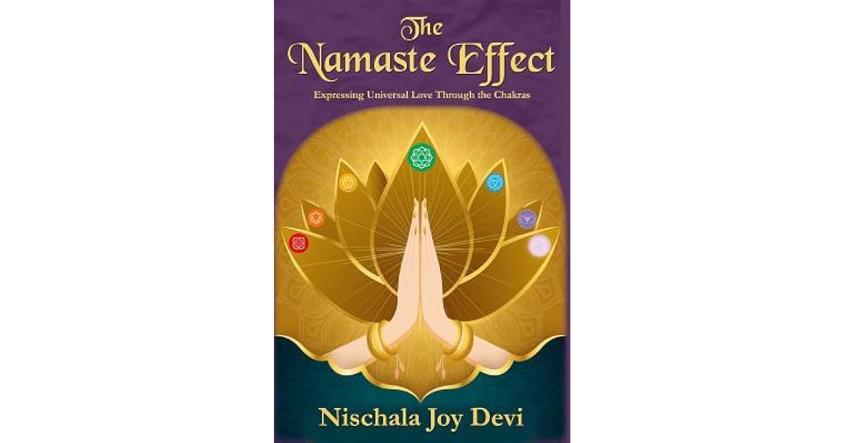 The Namaste Effect: Expressing Universal Love Through the Chakras by ...