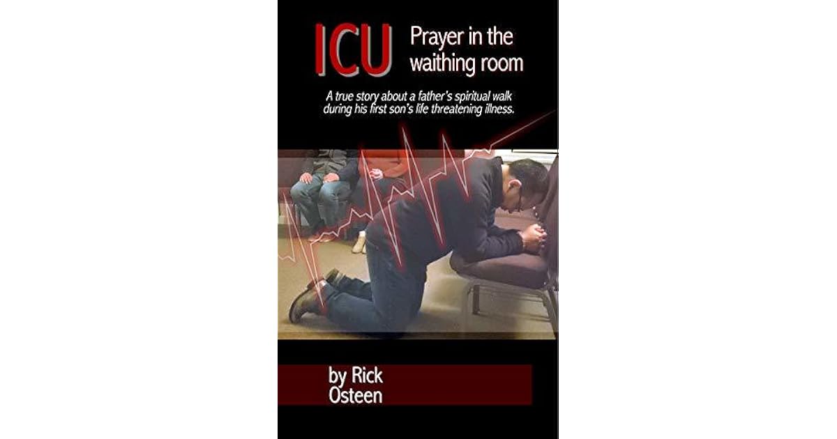ICU - Prayer in the ICU waiting room: -a walk of a parent with a child ...