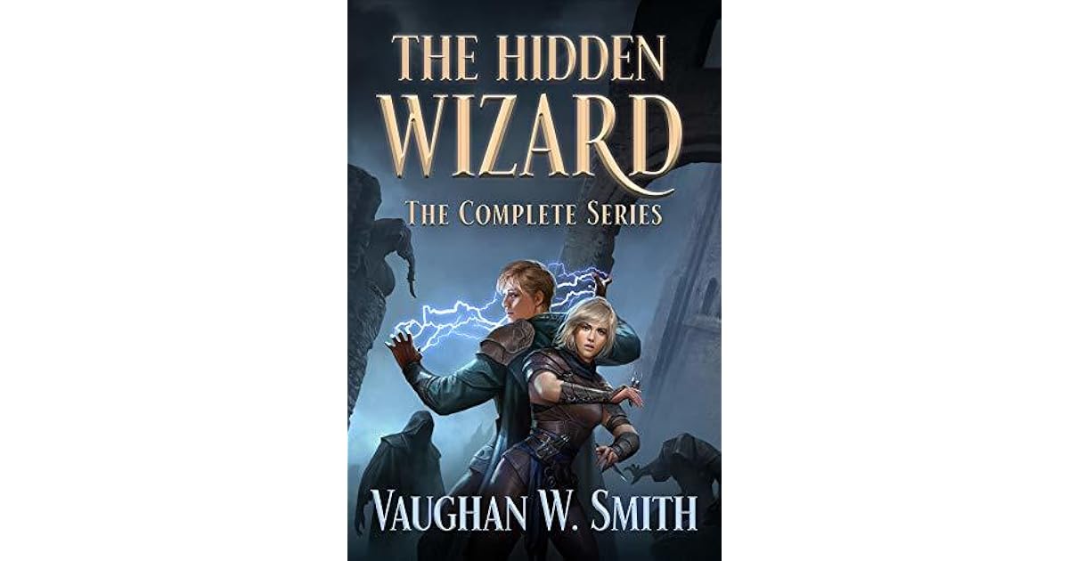 The Hidden Wizard: The Complete Series by Vaughan W. Smith